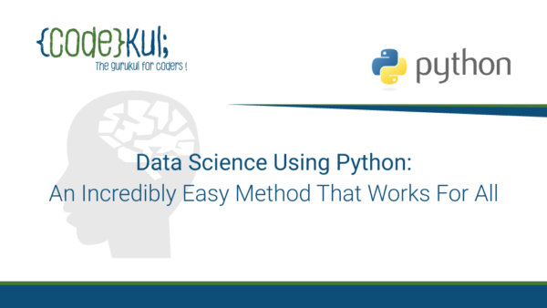 Learn Data Science Using Python An Incredibly Easy Method That Works For All Codekul Blog